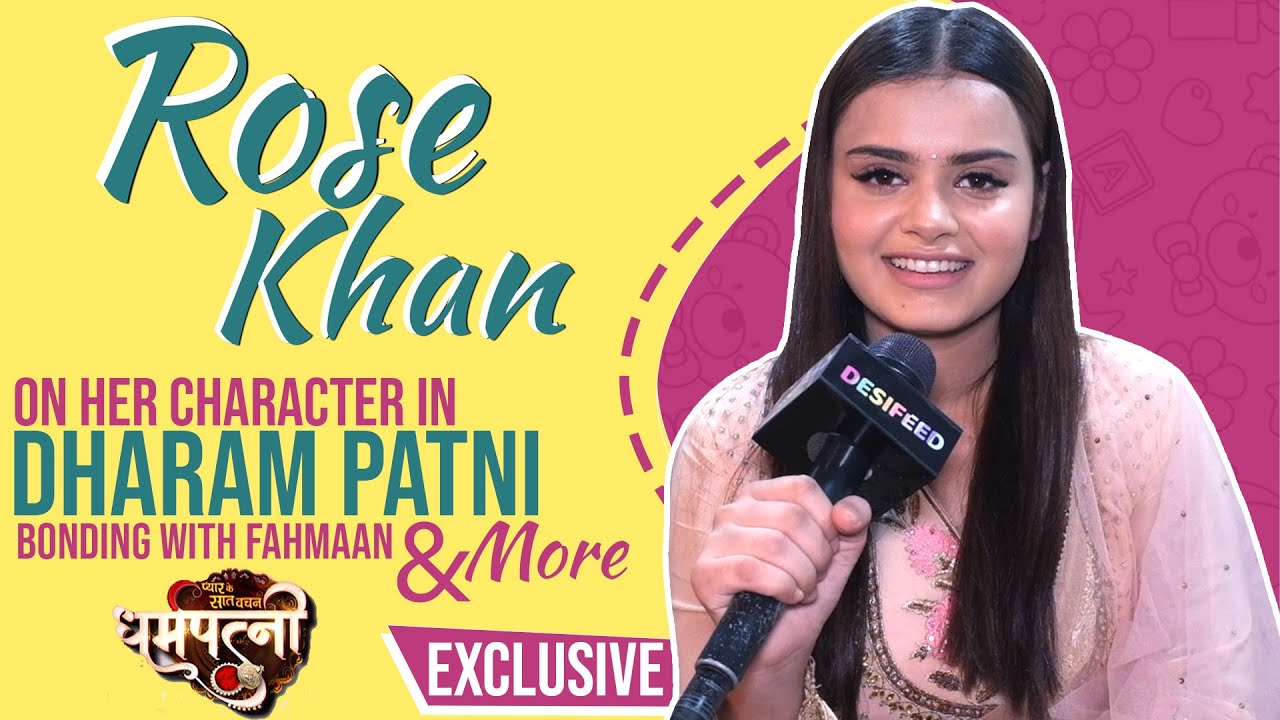 Rose Khan Interview: Dharam Patni, Her Character, Bonding With Fahmaan & Kritika & Journey So ...