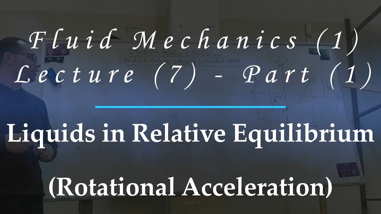 Fluid Mechanics (1) - Lecture (7) - Part (1) Liquids in relative ...