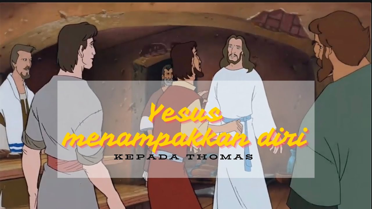 YESUS MENAMPAKKAN DIRI KEPADA THOMAS yohanes 20: 24-29 cerita alkitab ...