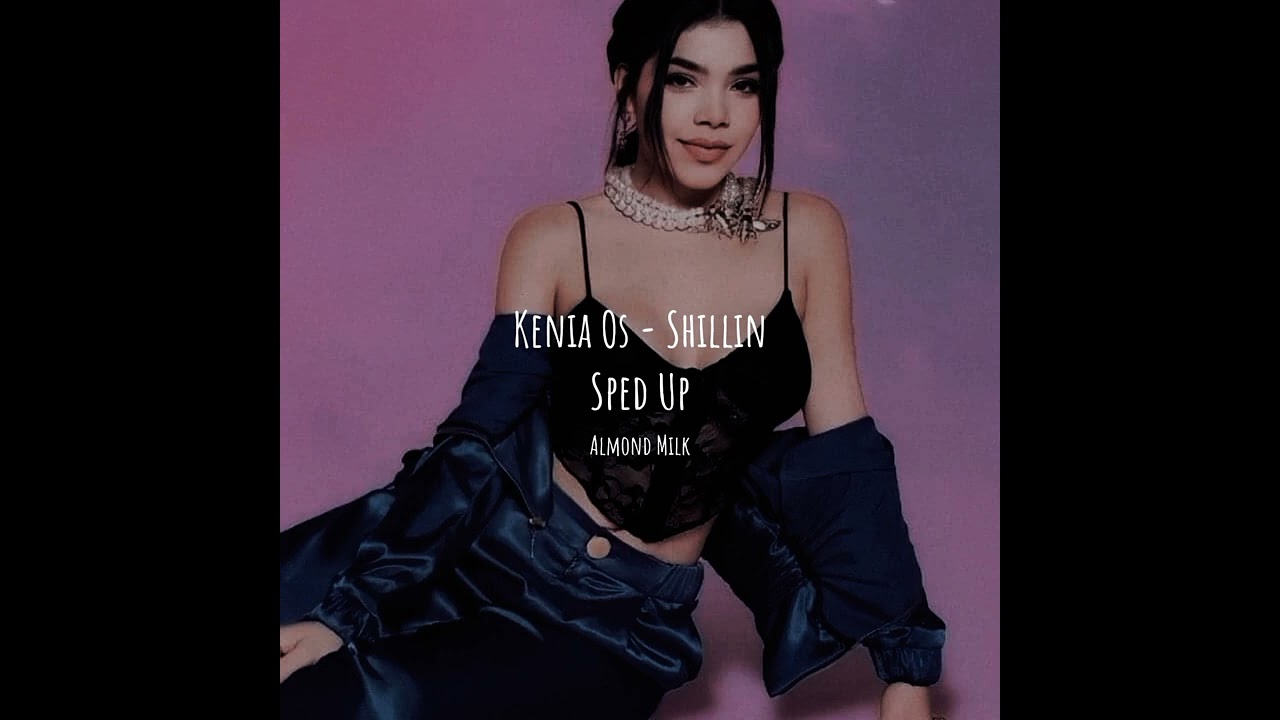 Kenia Os - Shillin (Sped Up) - YouTube