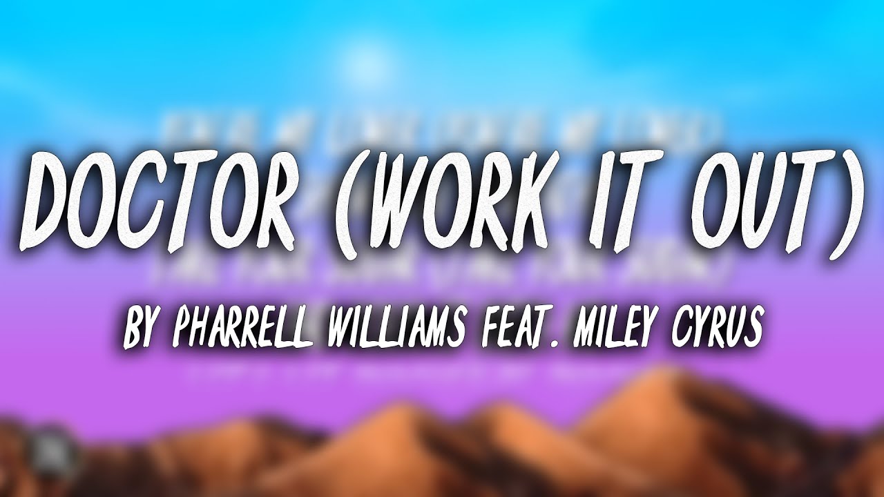 Pharrell Williams & Miley Cyrus - Doctor (Lyrics)🎵 - YouTube