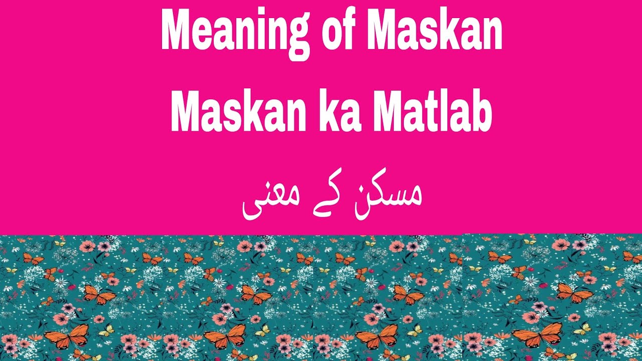 Meaning Of Maskan Maskan Ka Matlab Word Meaning meaning-of-maskan-maskan-ka-matlab-word-meaning