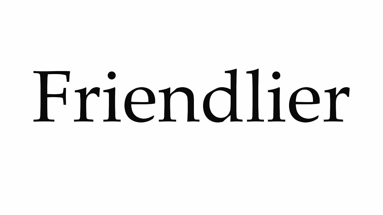 How to Pronounce Friendlier - YouTube