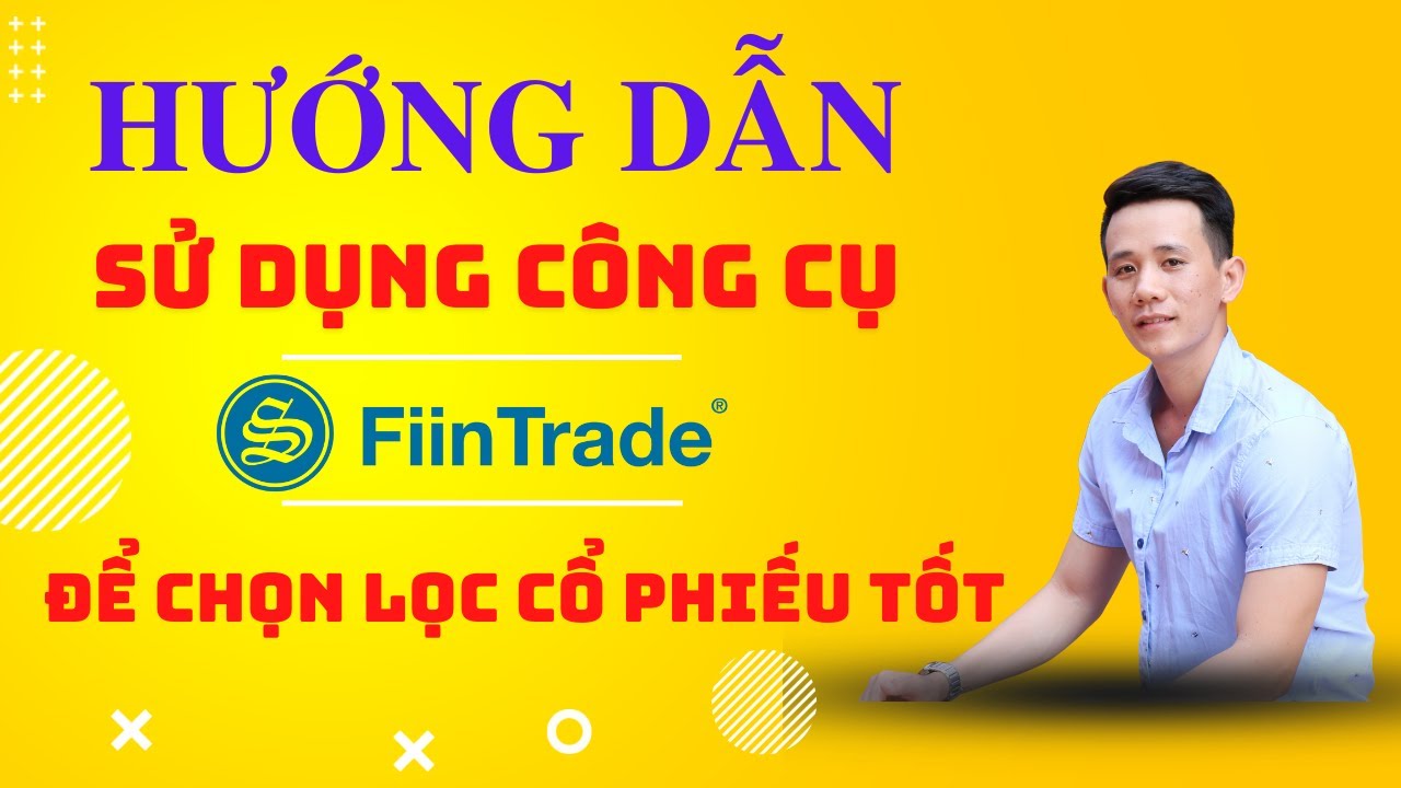 Hướng dẫn sử dụng FiinTrade. Theo dõi thị trường và chọn cổ phiếu(CHỨNG ...