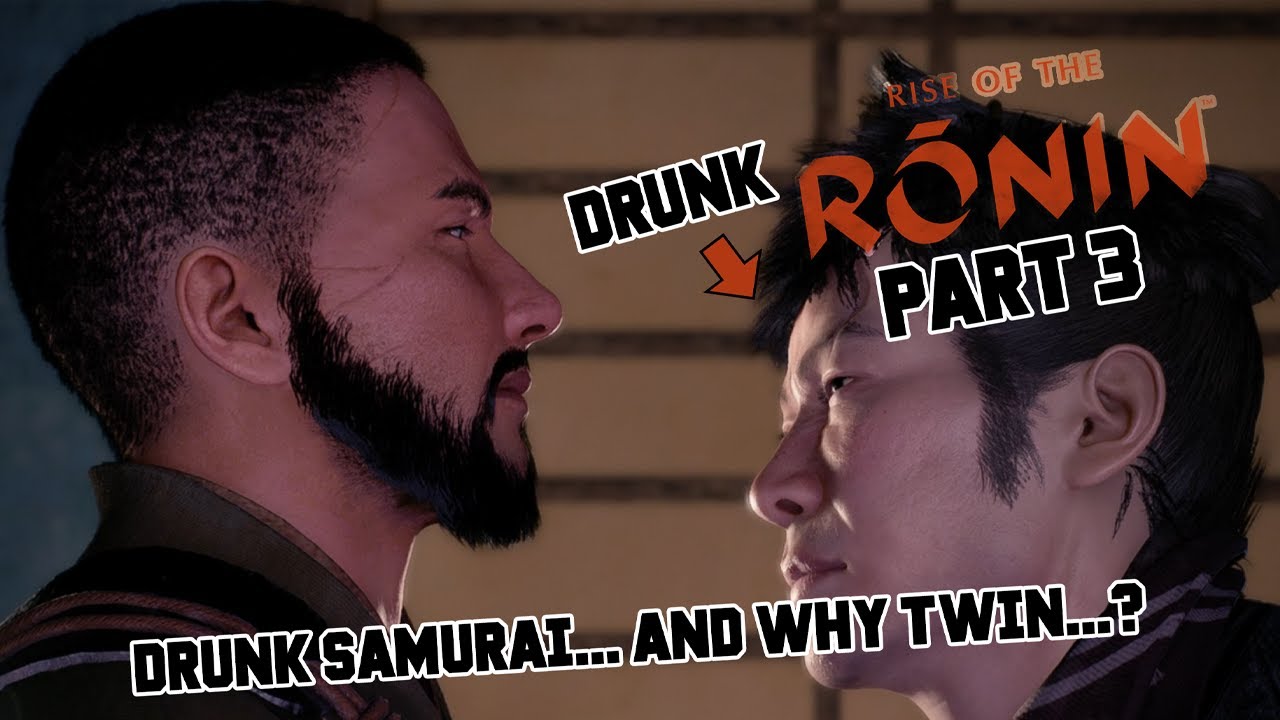 Drunk Samurai... and Why Twin...? || Rise of The Ronin (Part 3) - YouTube