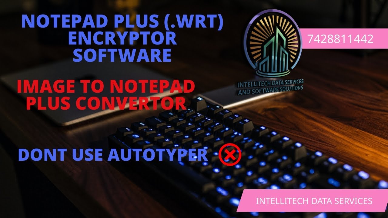 Never use Autotyper in Notepad Plus Always use Safe Encryptor Software by Intellitech Data ...