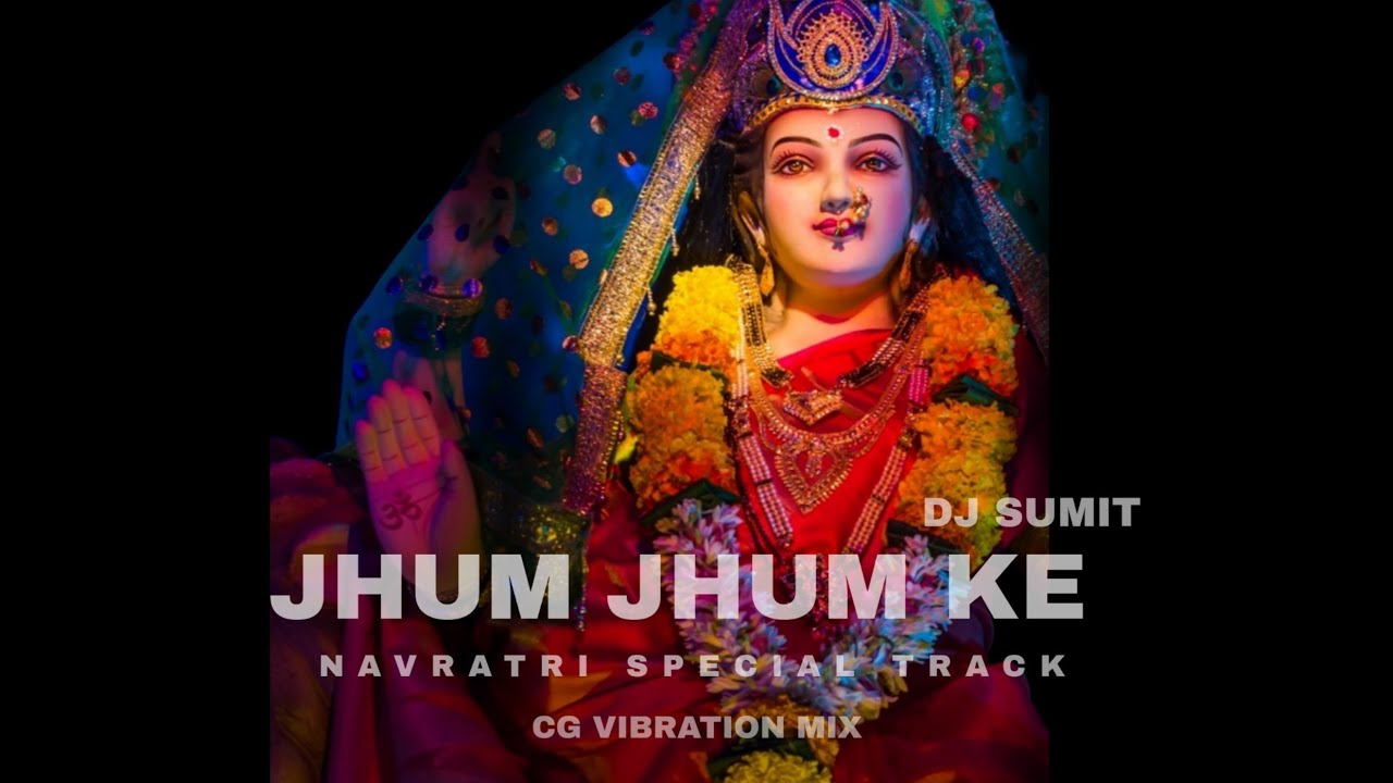 JHUM JHUM KE NAVARATRI SPECIAL CG VIBRATION TRACK BY DJ SUMIT X DJ ...