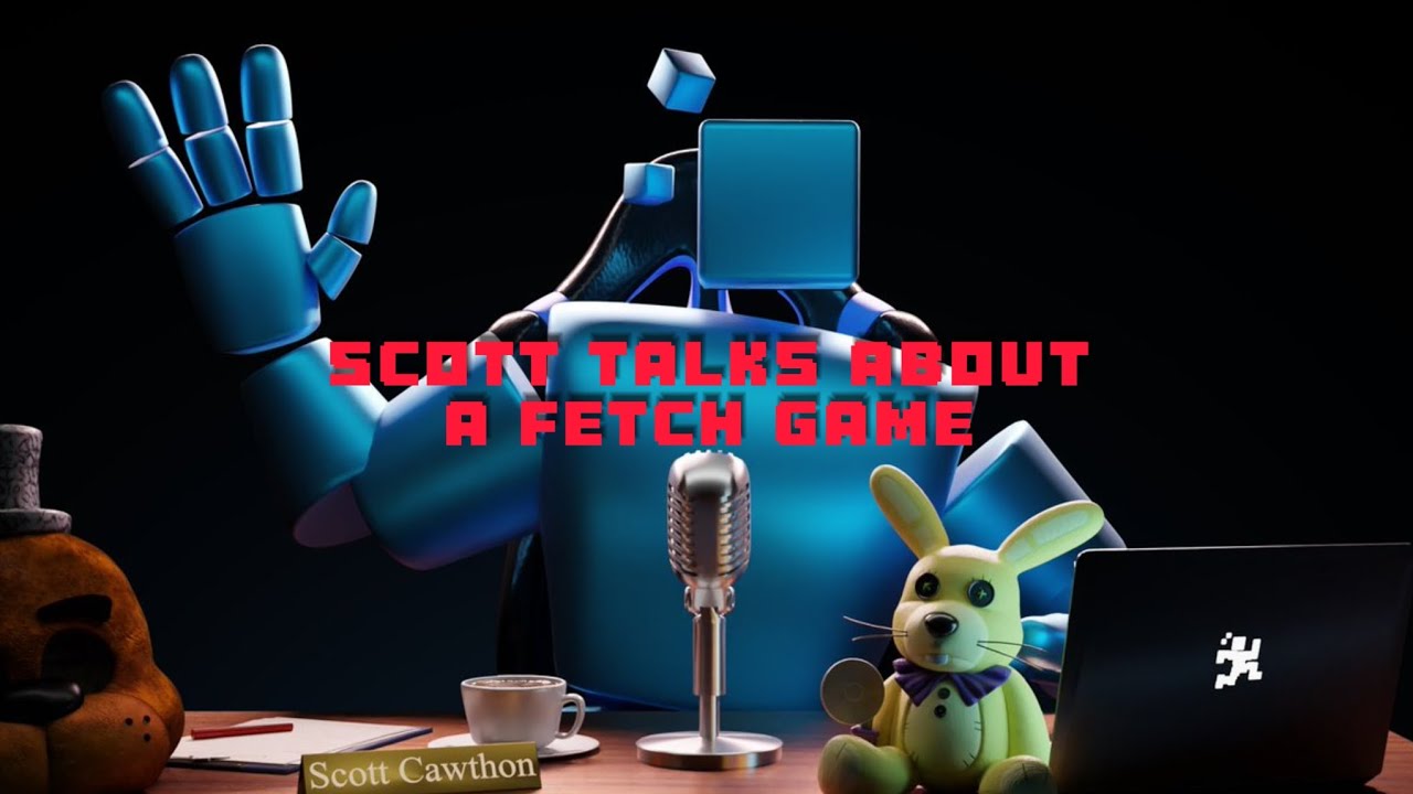 Scott Talks About a FETCH Game | FNAF WEEK DAY 4 - YouTube
