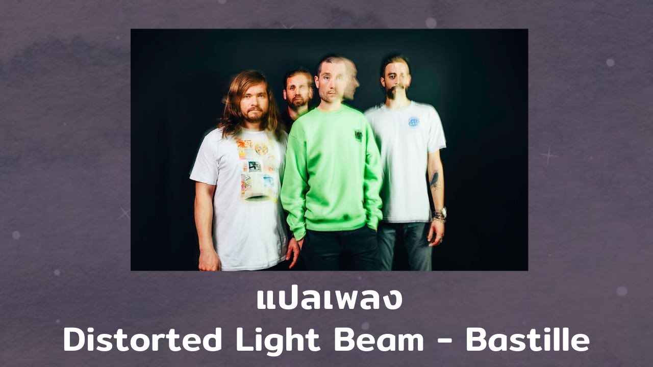 แปลเพลง Distorted Light Beam - Bastille (Thaisub ความหมาย ซับไทย) - YouTube