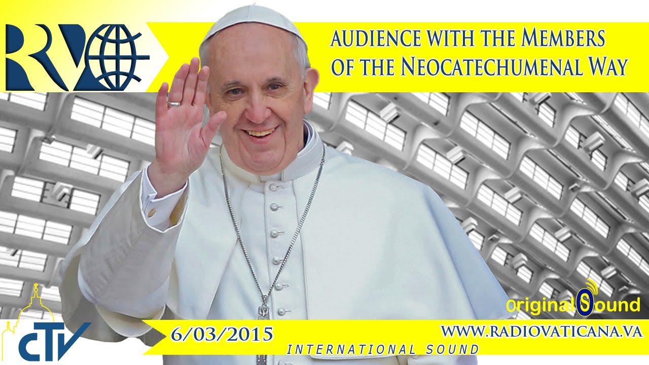 Members of the Neocatechumenal Way received in audience - 2015.03.06 ...