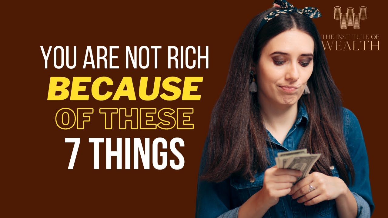 You Are Not Rich Because of These 7 Things - YouTube