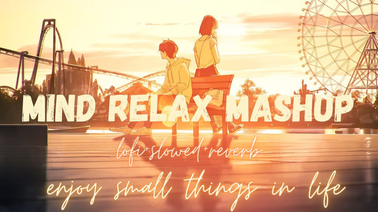 MIND_RELAX_MASHUP (SLOWED+LOFI) - YouTube