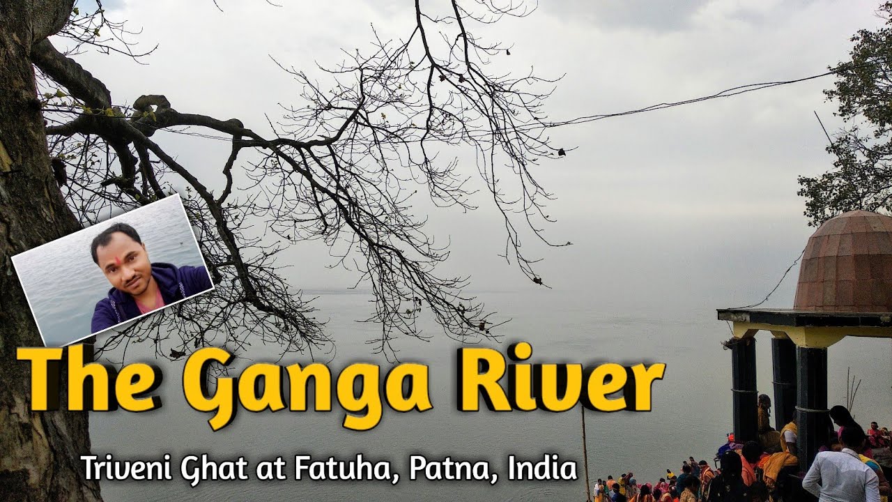 #GangaRiver #IndianRiver #Fatuha The Ganga River | Triveni Ghat ...