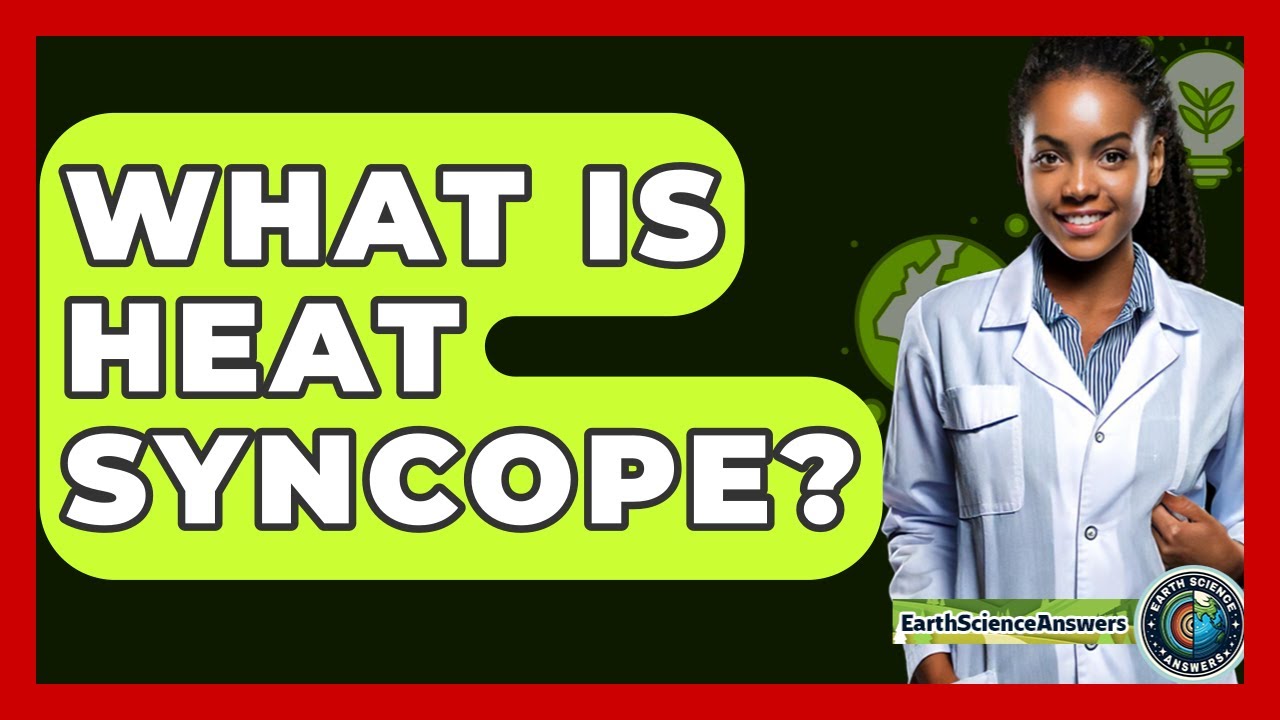 What Is Heat Syncope? - Earth Science Answers - YouTube