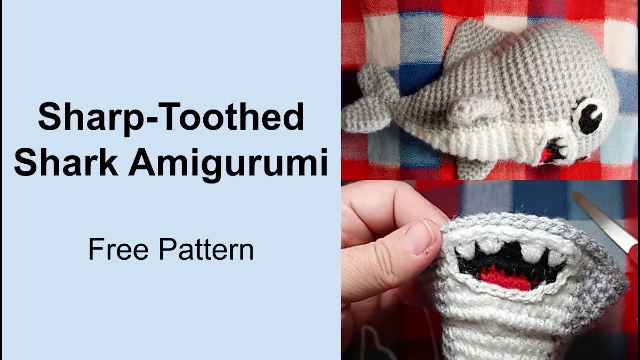 Free Crochet Pattern - Sharp Toothed Shark Amigurumi - YouTube
