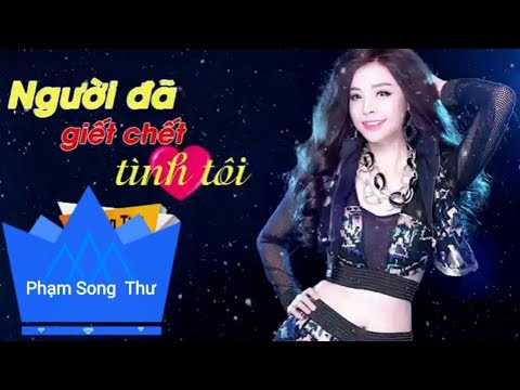 Nguoi Đã Giết Chết Tình Tôi - Song Thu ( Official MV)