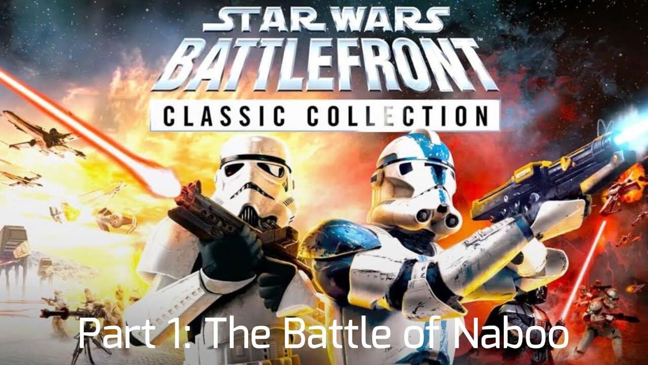 Starwars Battlefront Classic Collection Part 1 The Battle of Naboo ...