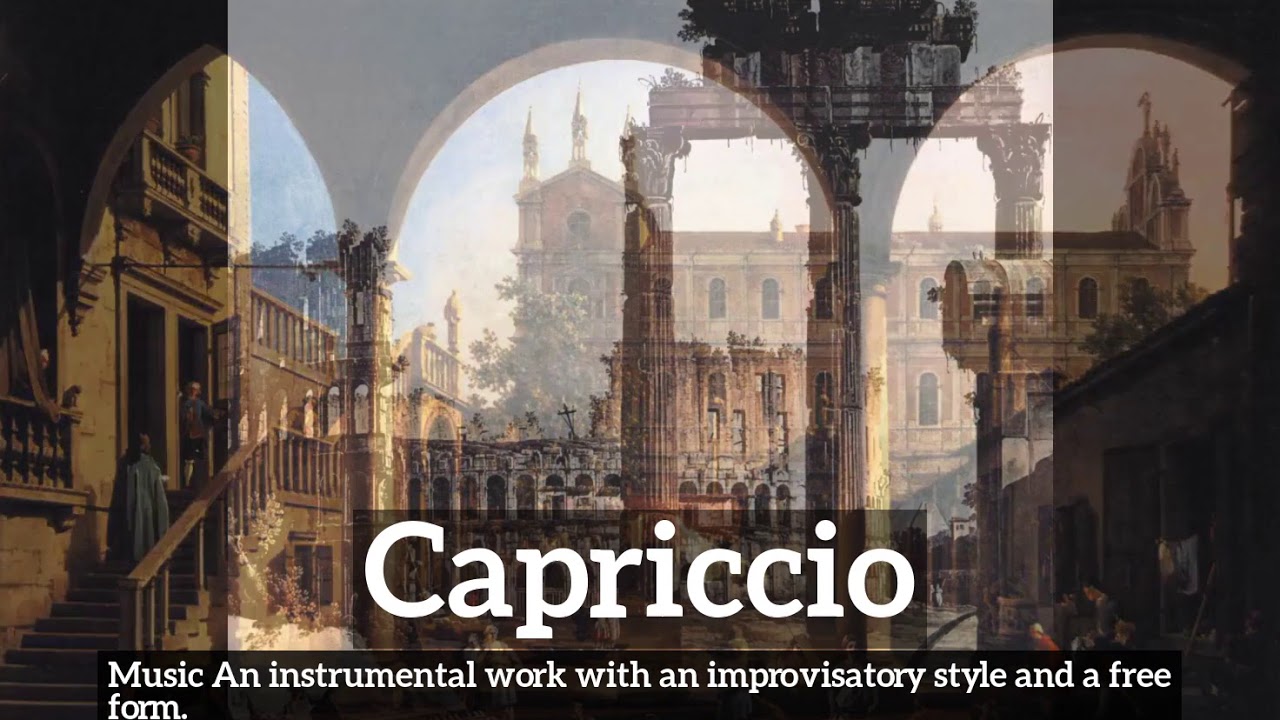 How Does Capriccio Look? | What is Capriccio? | How to Say Capriccio in ...