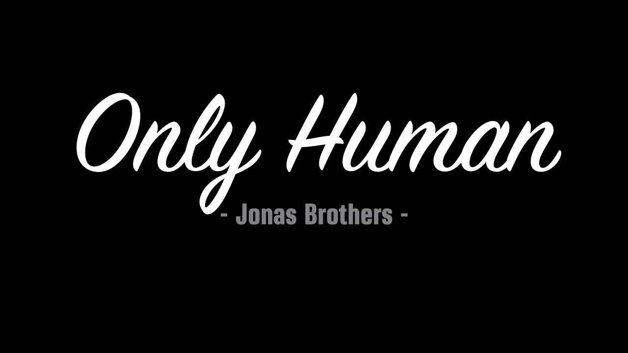 Jonas Brothers - Only Human (Lyrics) - YouTube