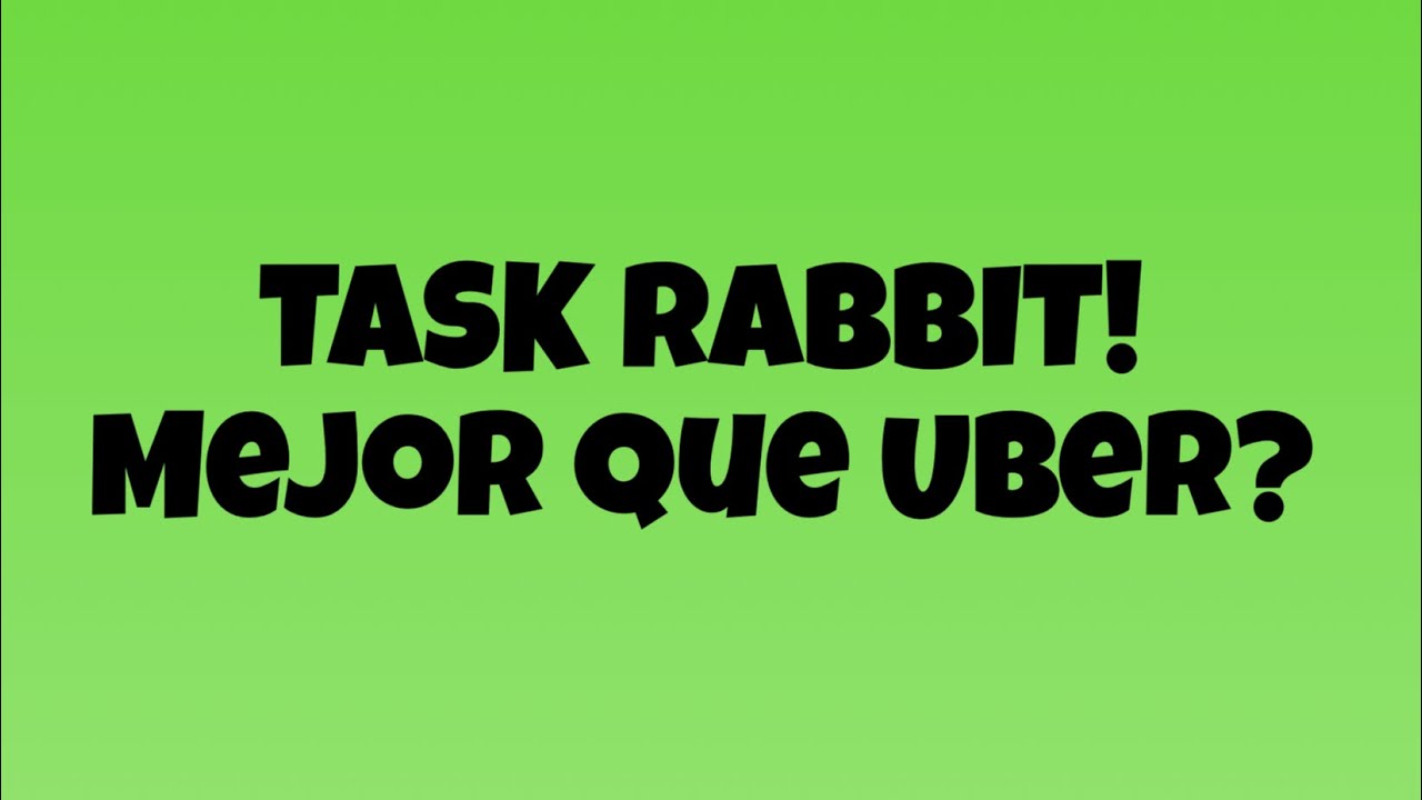 Task Rabbit - LA COMPAÑÍA MEJOR QUE UBER - YouTube