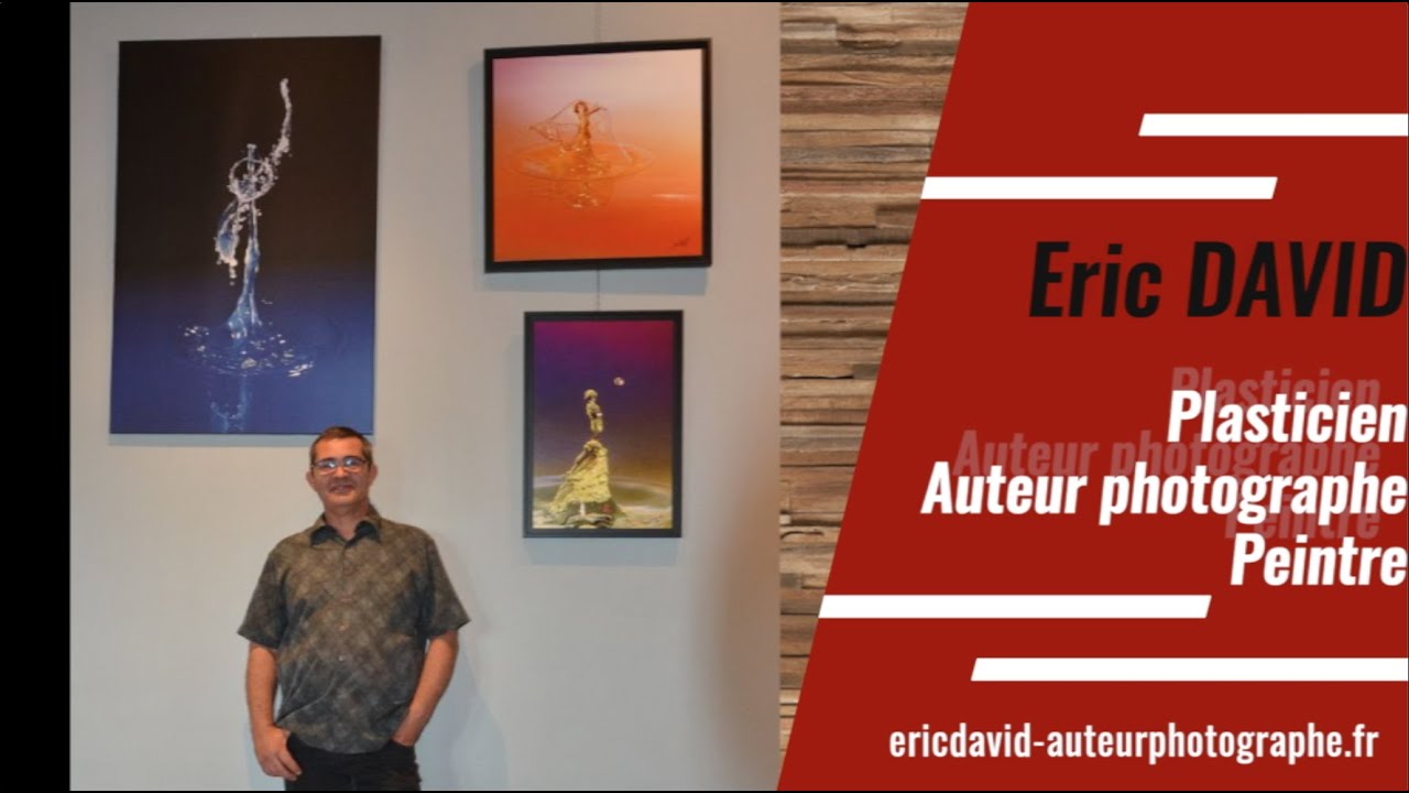 Eric DAVID Artiste Plasticien, Auteur photographe et Peintre - YouTube