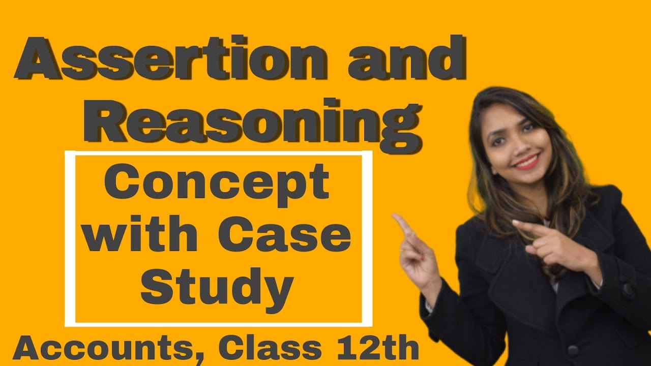 Assertion and Reasoning. concept with case study. accounts class 12th. - YouTube