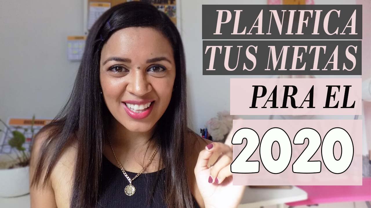 👉 4 PASOS PARA PLANIFICAR TUS METAS 2020 Y DE VERDAD CUMPLIRLAS 🌟 - YouTube