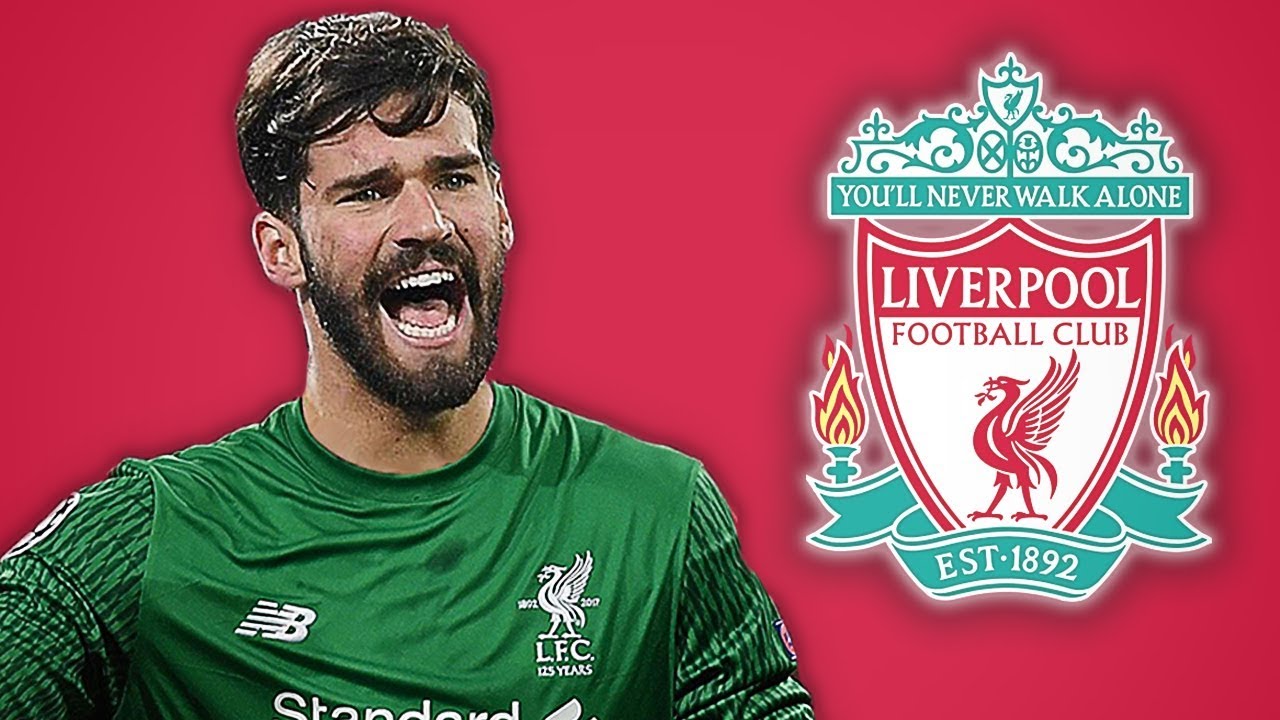 LIVERPOOL SIGN ALISSON FOR WORLD RECORD £66.8M FEE! - YouTube