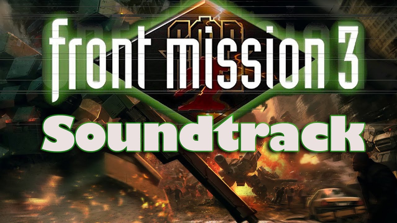Front Mission 3 | Original Game Soundtrack | Full Soundtrack Megamix ...