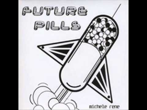 Michele Rene - Future Pills - YouTube