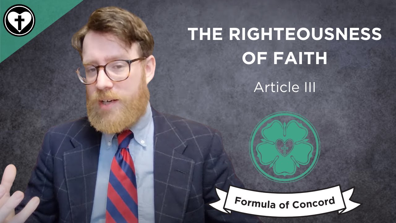 The Righteousness of Faith Before God (Formula of Concord Article III ...