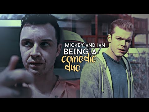 mickey and ian being a comedic duo