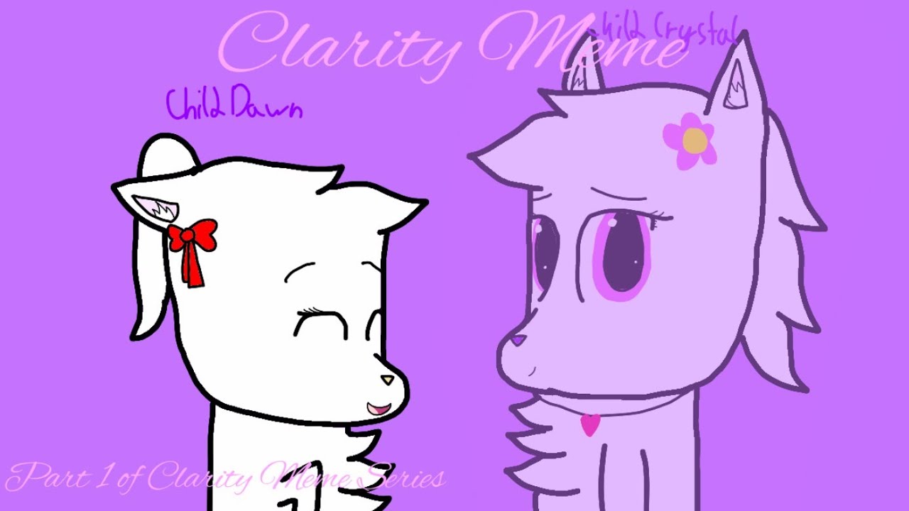[Clarity Meme] Pt. 1 (Read desc.) - YouTube