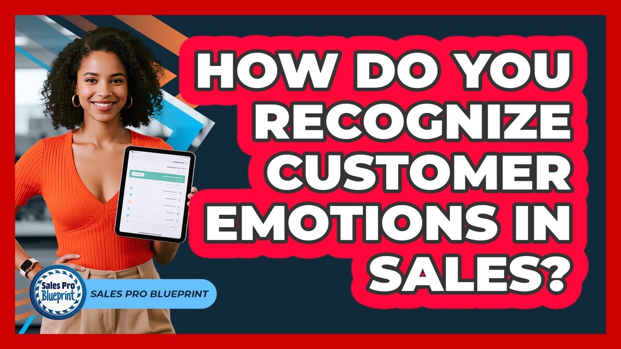 How Do You Recognize Customer Emotions In Sales? - YouTube