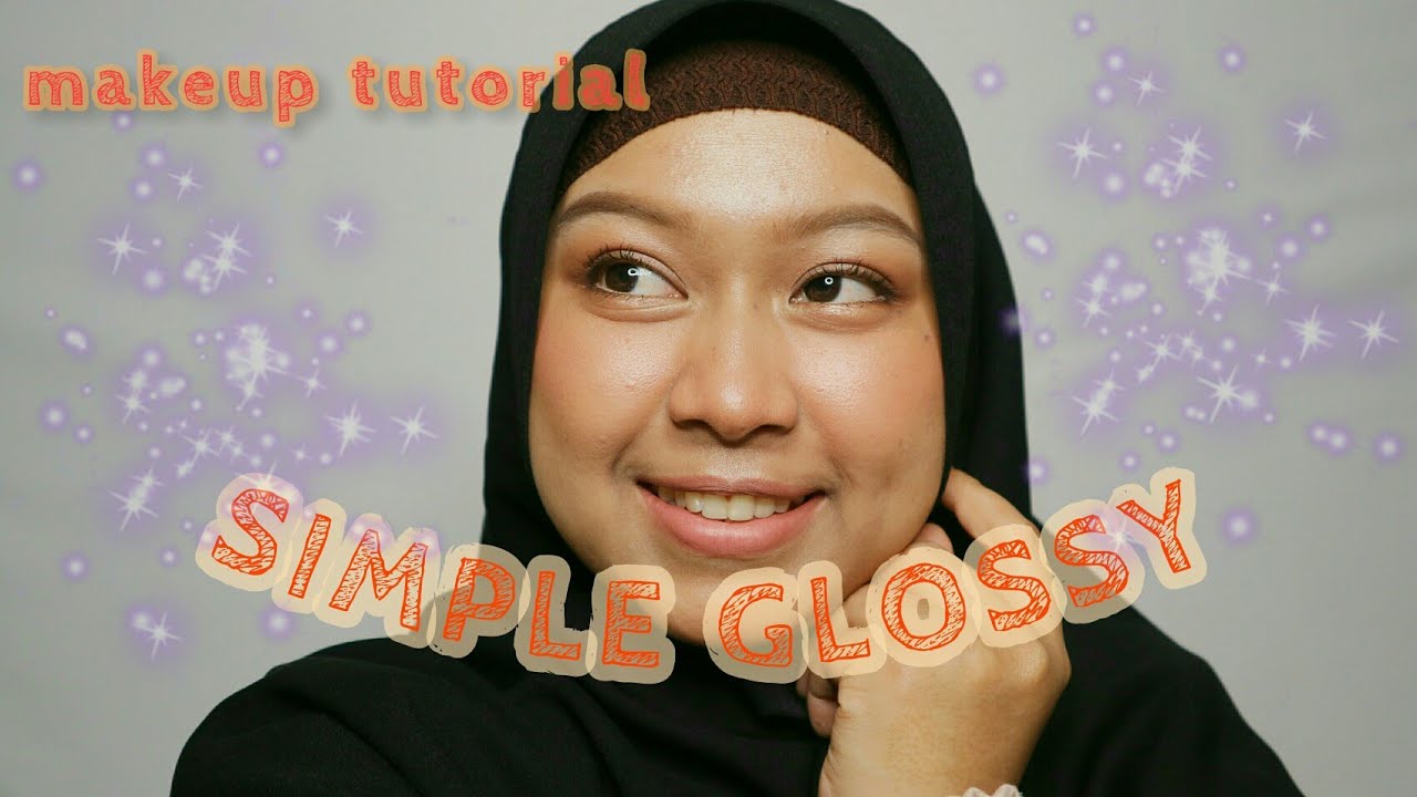 SIMPLE GLOSSY MAKEUP TUTORIAL - YouTube