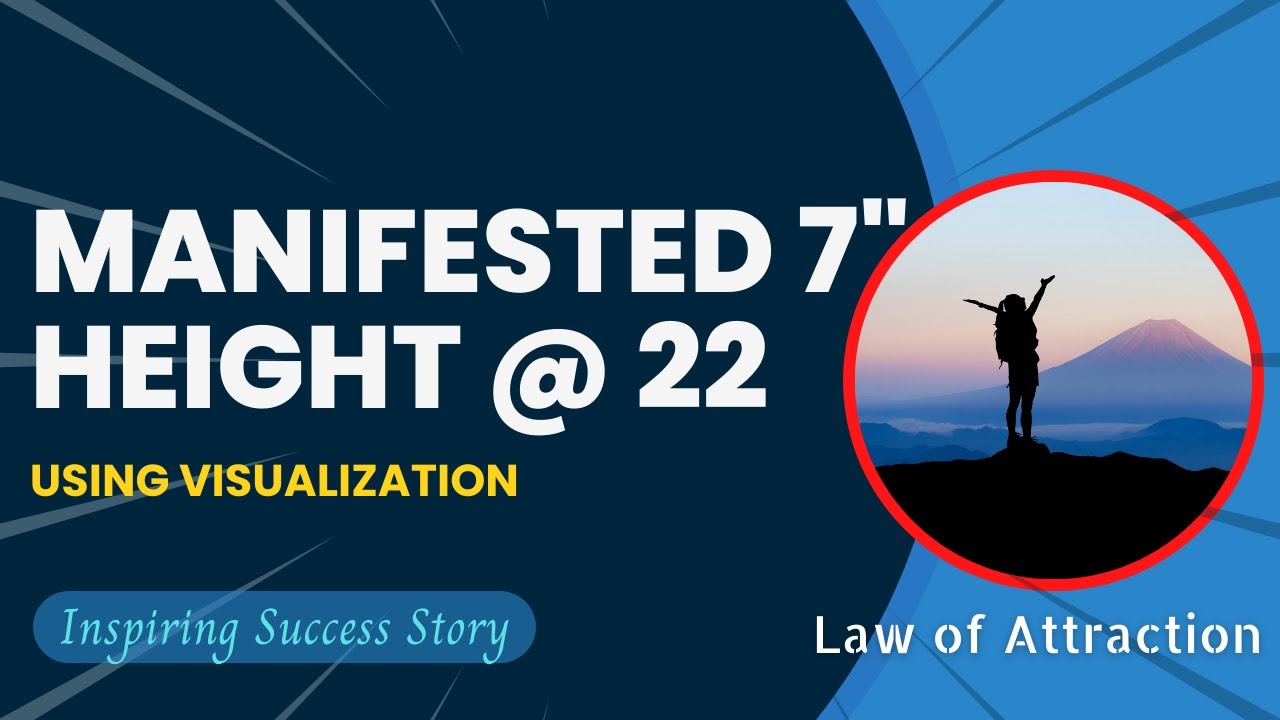 Law of Attraction Success Story - Manifested 7" Height at age 22 by ...