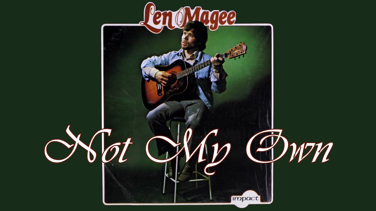 Not My Own by Len Magee - YouTube