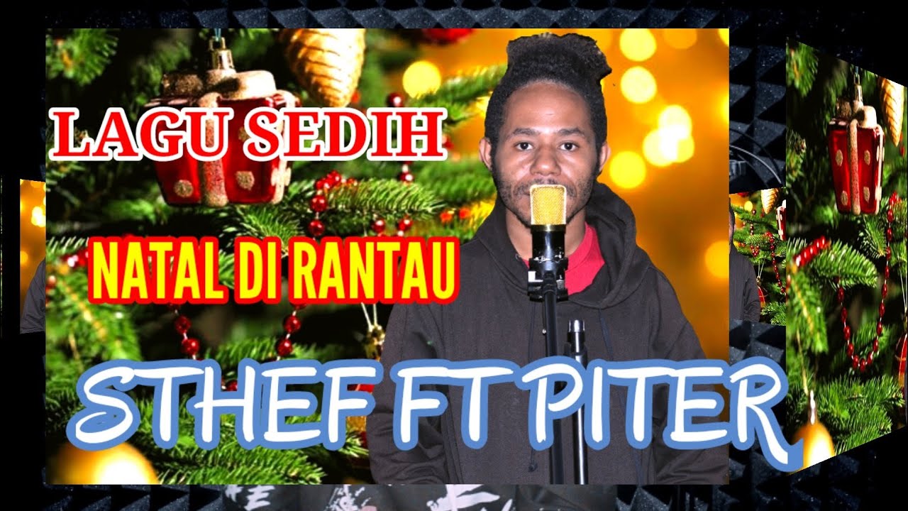 Lagu Sedih Natal Di Rantau Terbaru 2021/2022(Sthef ft Piter) - YouTube