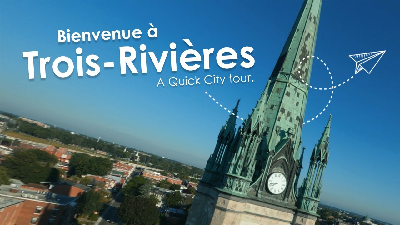 Bienvenue à Trois-Rivières | Welcome to Trois-Rivières - YouTube