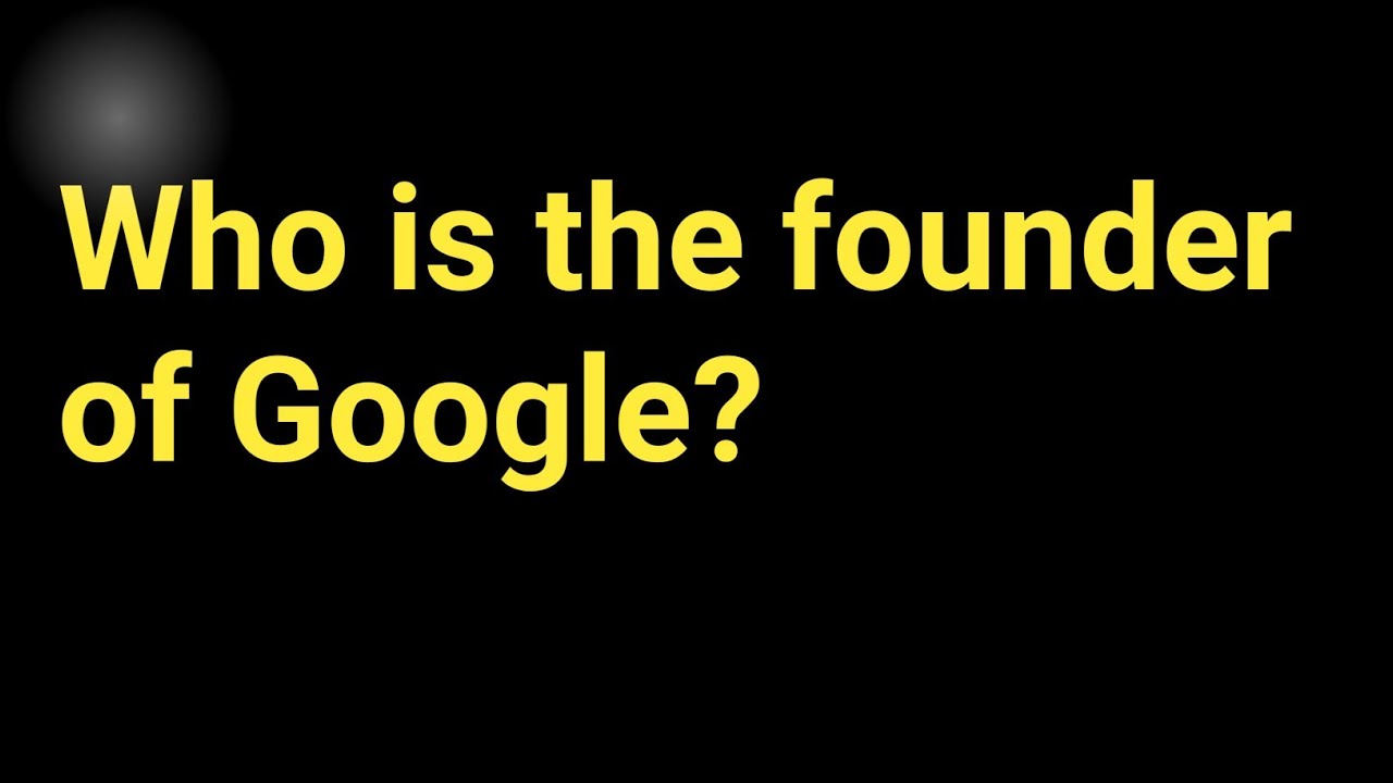 Who is the founder of Google? - YouTube