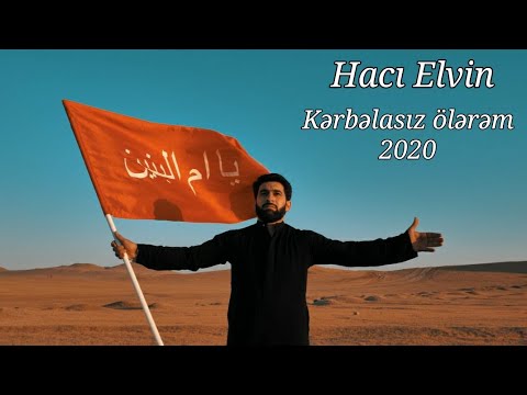 Mərsiyə Haci Elvin- Kərbəlasız Ölərəm  2020