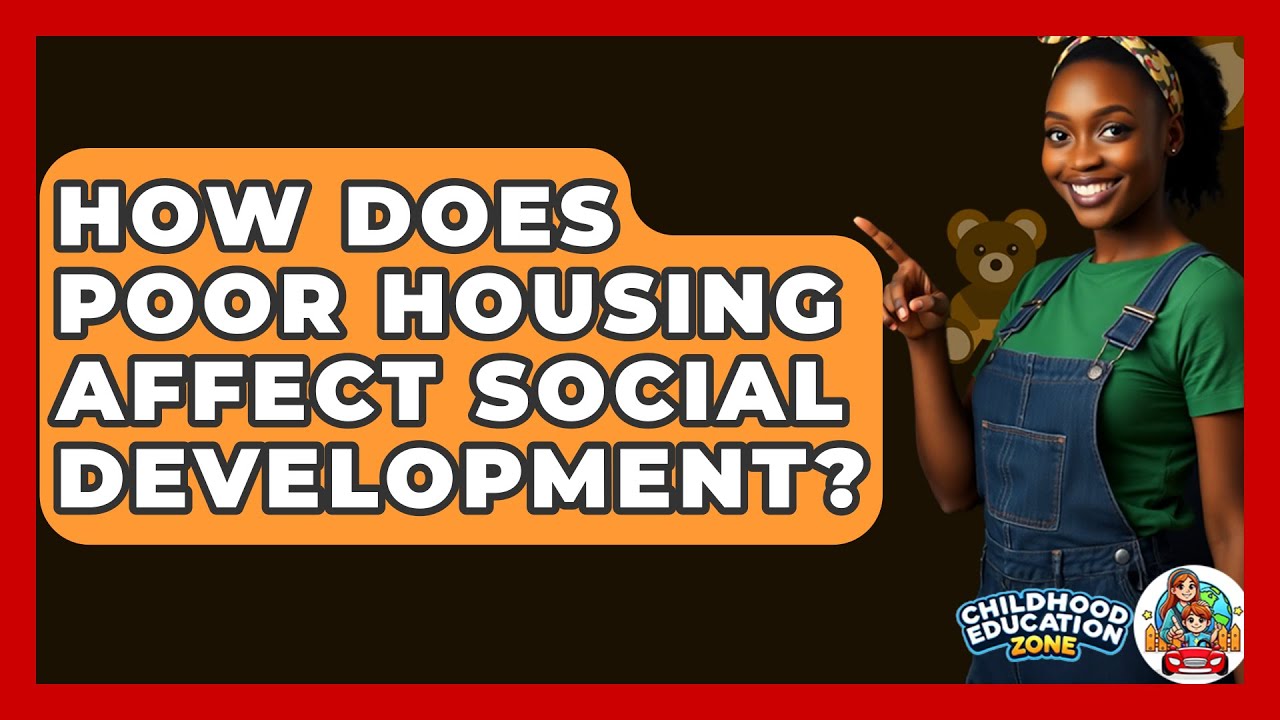 How Does Poor Housing Affect Social Development? - Childhood Education Zone - YouTube