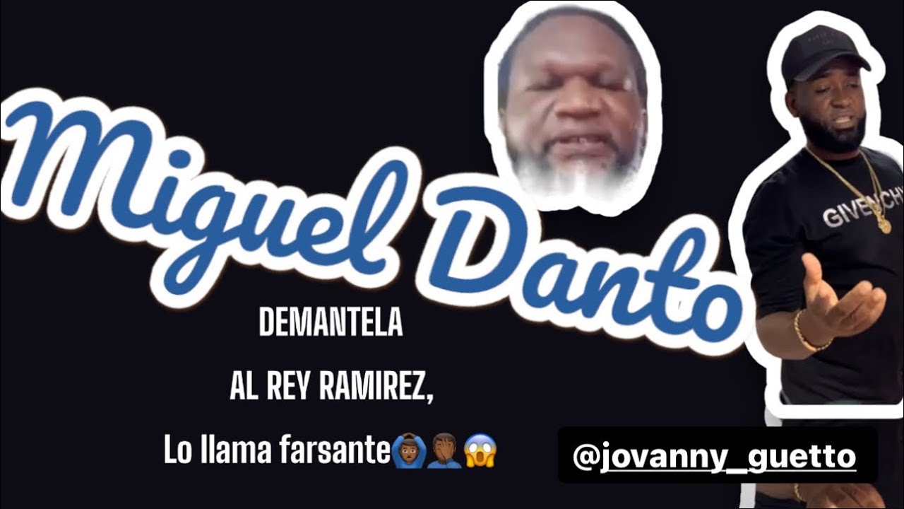 MIGUEL DANTO DEMANTELA A EL REY RAMIREZ’EL BRUJO N SABE QUIEN ES DANTO ...