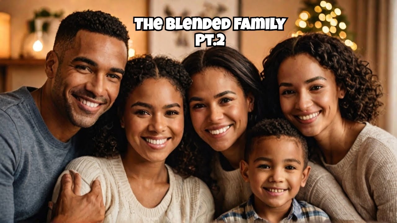 Beautifully Blended Family Pt.2 - YouTube