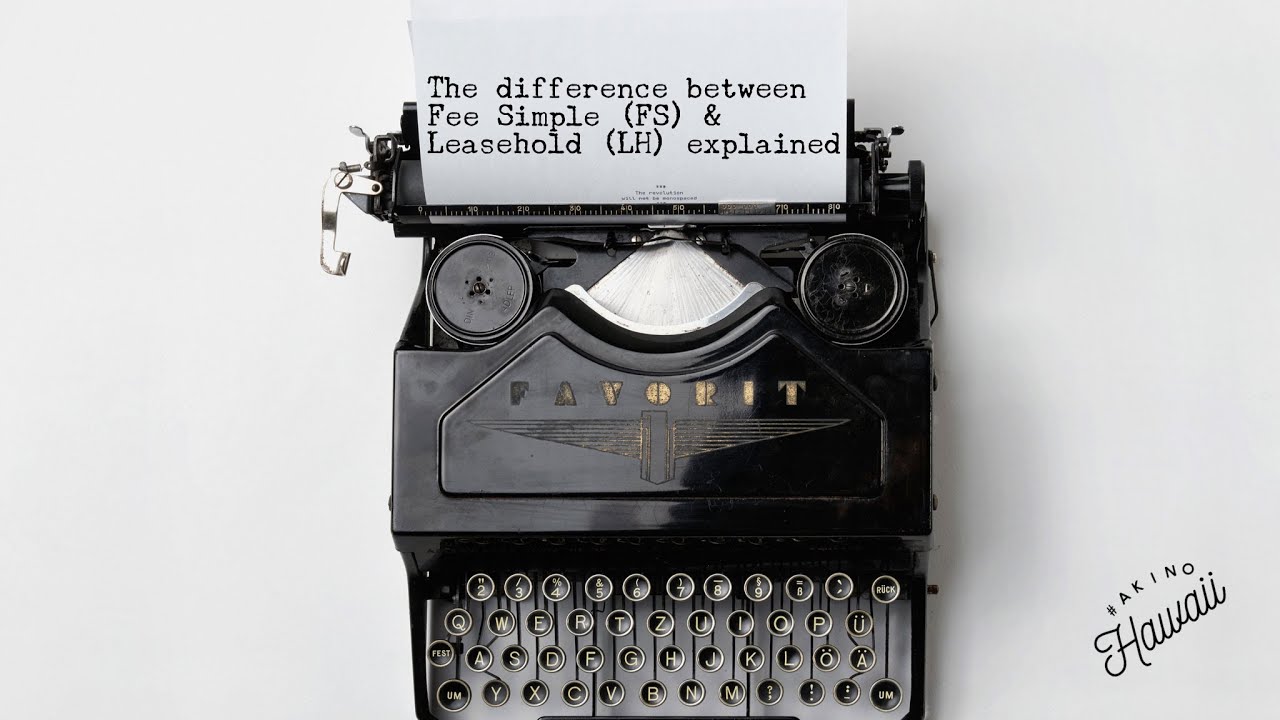 The Difference Between Fee Simple FS And Leasehold LH Explained the-difference-between-fee-simple-fs-and-leasehold-lh-explained