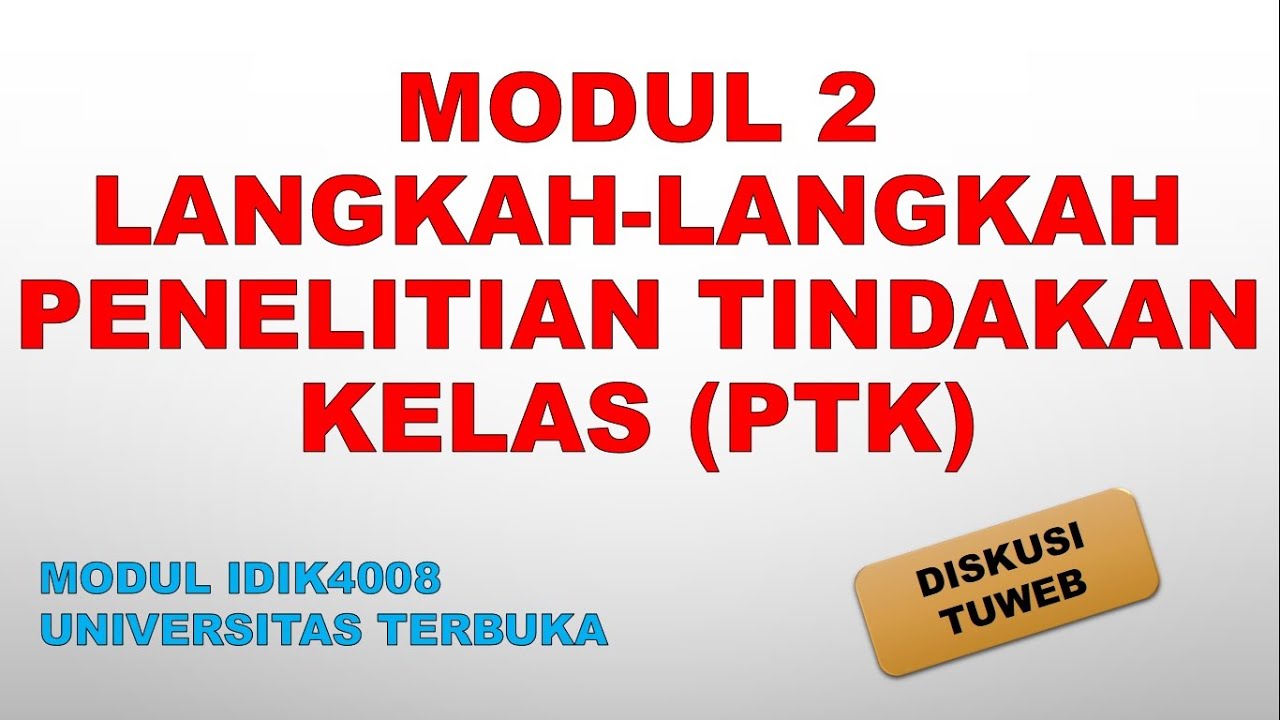 MODUL 2 LANGKAH-LANGKAH PENELITIAN TINDAKAN KELAS (PTK) ~ Diskusi Tuweb Universitas Terbuka (UT ...