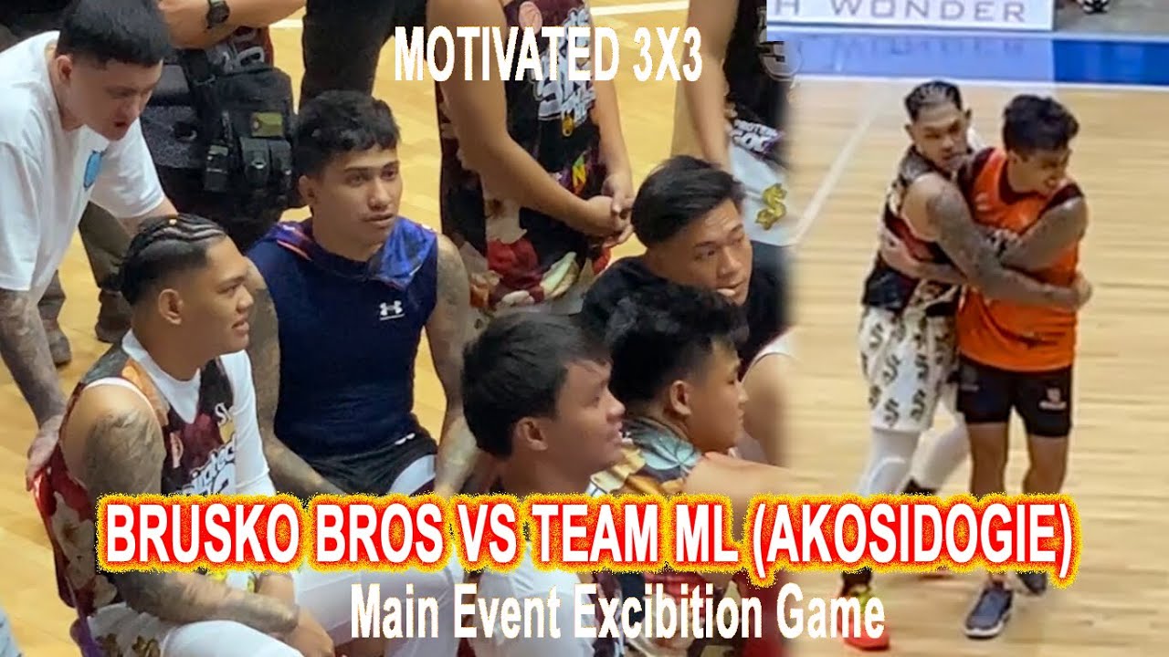 BRUSKO BROS VS TEAM ML(AKOSIDOGIE) - EXCIBITION GAME MOTIVATED 3x3 ...