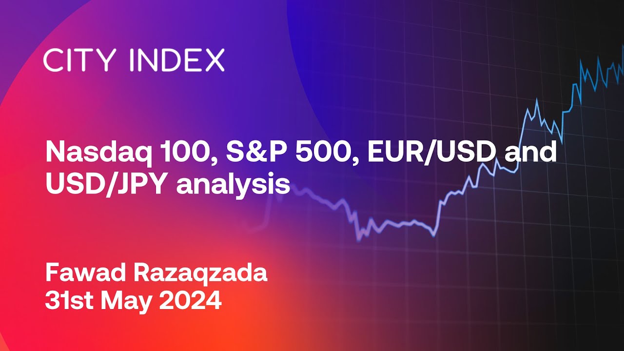 Nasdaq 100, S&P 500, EUR/USD and USD/JPY analysis - May 31, 2024 - YouTube