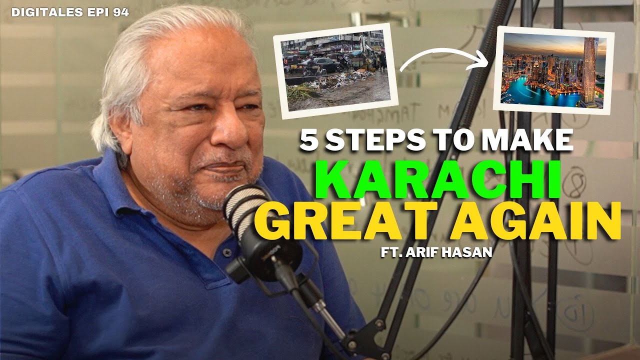 5 Steps to making Karachi Great Again | Arif Hasan | Digitales Epi 94 ...