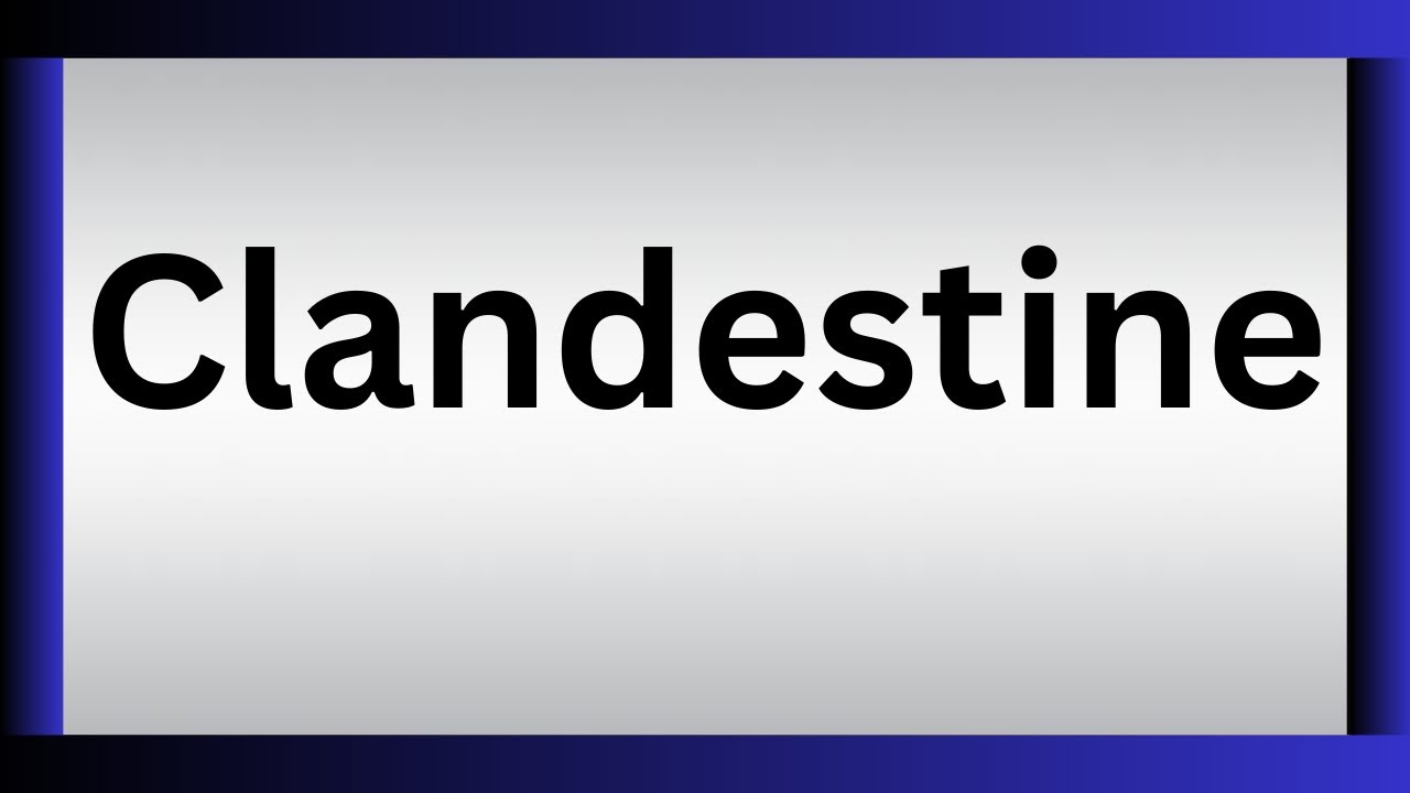 How To Pronounce Clandestine | What Is The Meaning Of Clandestine - YouTube
